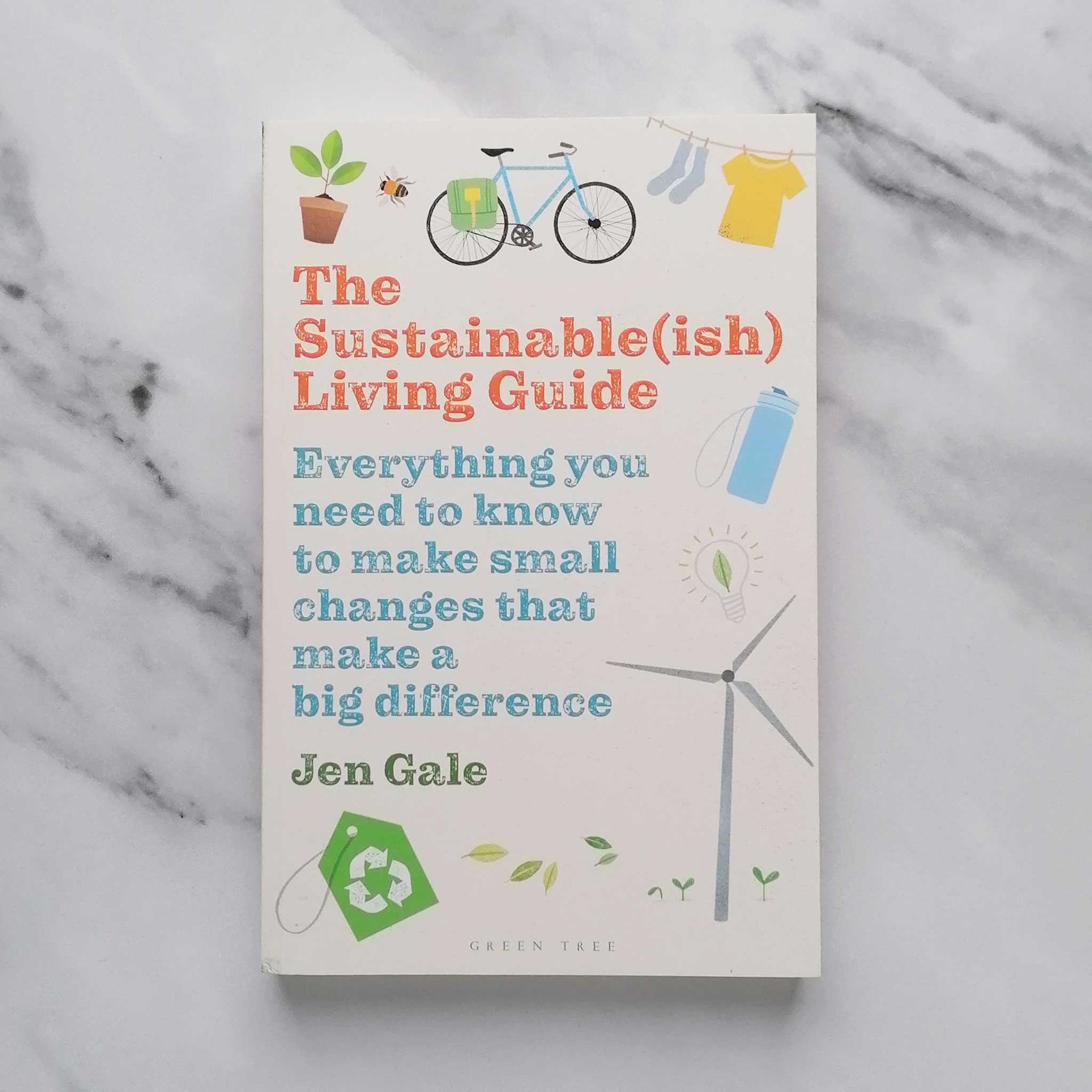 The Sustainable(ish) Living Guide: Everything you need to know to make ...